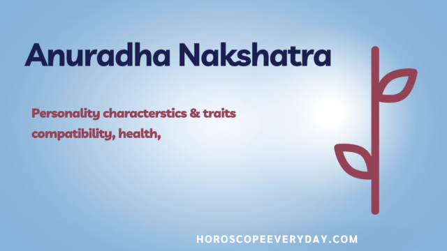Anuradha Nakshatra : Personality Traits and Compatibility