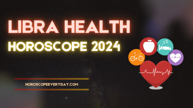 Libra Health Horoscope 2024